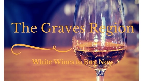 Graves Region: White Wines to Buy Now - French Wine Explorers